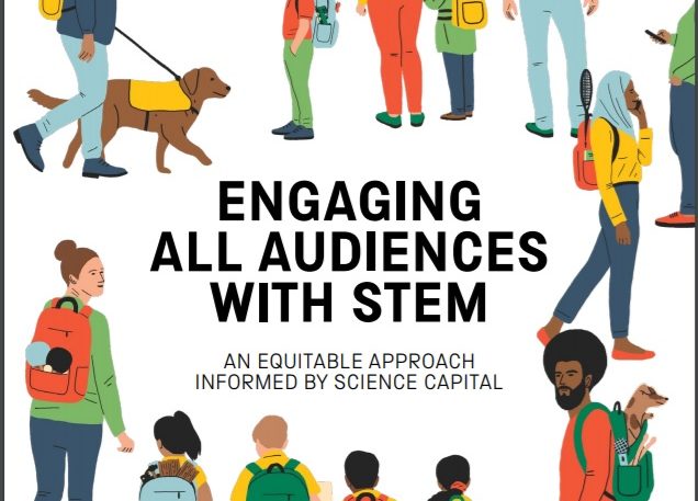 Engaging all audiences with STEM: A science capital informed approach ...